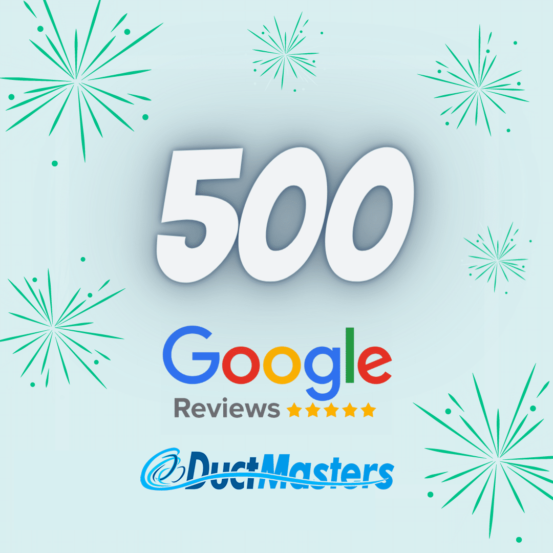 We've Reached our 500th Google Review! - Duct Masters Inc.